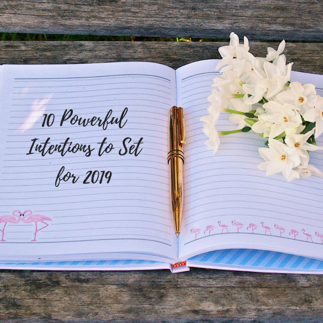 10 Powerful Intentions to Set for 2019 – Laura Saltman